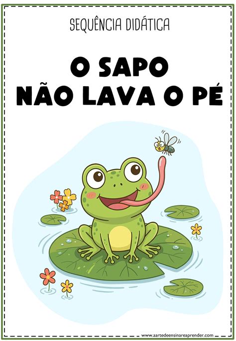Atividades Prontas SequÊncia DidÁtica O Sapo NÃo Lava O PÉ A Arte