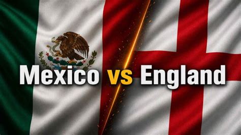 World Cup 2026 Mexico Vs England The Swan