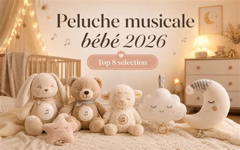 Peluche Musicale Bébé 2026 Comparatif Top 7