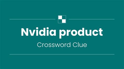 Nvidia Product Nyt Crossword Clue October 8 2026