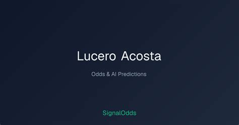 Lucero Acosta Predictions Today Free Ai Picks And Tips