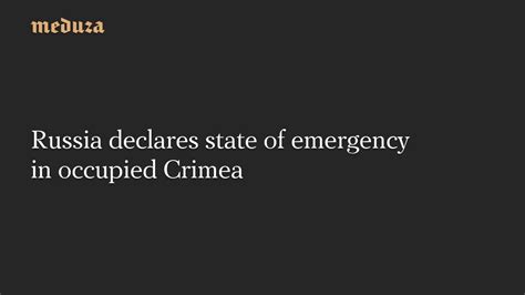 Russia Declares State Of Emergency In Occupied Crimea — Meduza