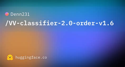 Denn231 Vv Classifier 2 0 Order V1 6 · Hugging Face