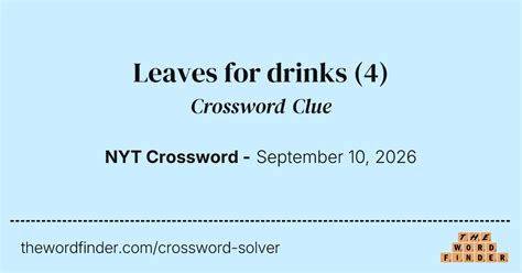 Leaves For Drinks — Crossword Clue