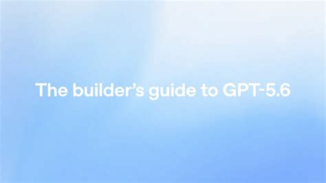 The Builders Guide To Gpt 5 6 Openai Points Startups Toward Cheaper