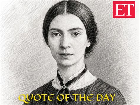 Quote Of The Day By American Poet Emily Dickinson