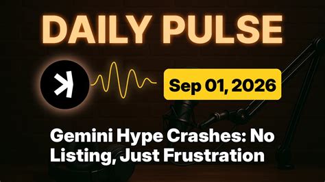 Gemini Hype Crashes No Listing Just Frustration Daily Pulse Kaslens