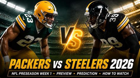 Packers Vs Steelers 2026 Exciting Nfl Preseason Week 1 Preview