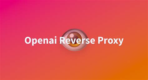 Galin69openai Reverse Proxy At Main