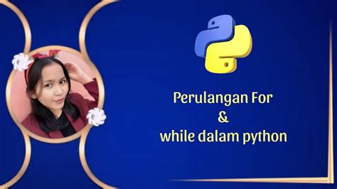 Looping Python For While Dan Nested Loop Dengan Contoh Praktis