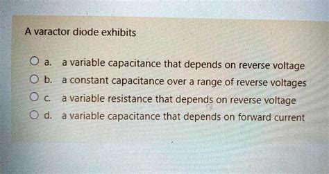 Solved A Varactor Diode Exhibits O A A Variable Capacitance That
