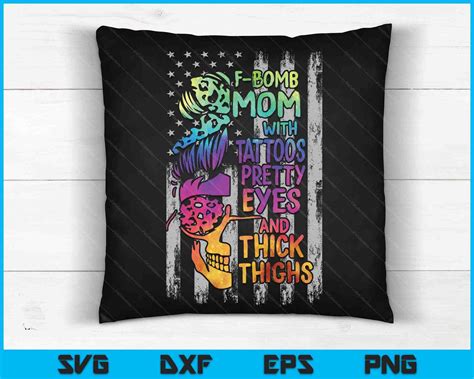 F Bomb Mom With Tattoos Pretty Eyes And Thick Thighs Skull Svg File