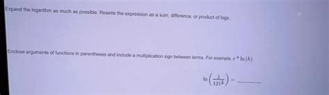 Solved Expand The Logarithm As Much As Possible Rewrite The