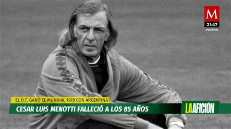 Fallece César Luis Menotti Campeón Del Mundo Grupo Milenio