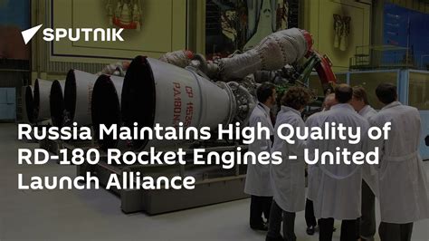 Russia Maintains High Quality Of Rd 180 Rocket Engines United Launch Alliance 09 04 2019
