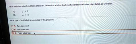 Solved Determine Whether The Hypothesis Test Is Left Tailed Right Tailed Or Two Tailed A