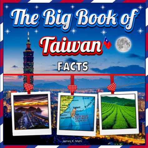 The Big Book Of Taiwan Facts An Educational Country Travel Picture