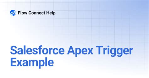 Salesforce Apex Trigger Example Flow Connect Help