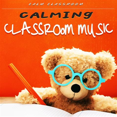 Calming Classroom Music Album By Calm Classroom Spotify