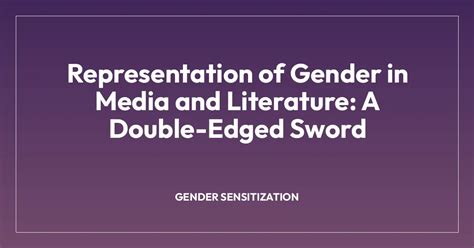 Representation Of Gender In Media And Literature A Double Edged Sword