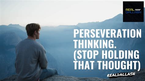 Perseveration Thinking Stop Holding The Thought Process Youtube