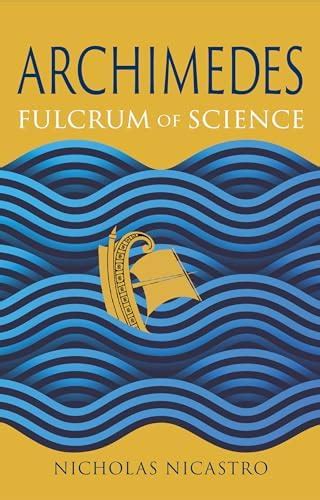 Archimedes Fulcrum Of Science Great Lives Of The Ancient