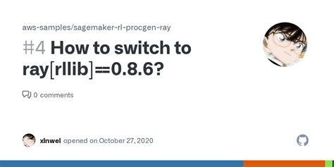 How To Switch To Ray[rllib] 0 8 6 · Issue 4 · Aws Samples Sagemaker
