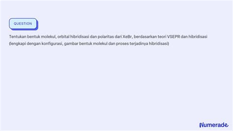 Solved Tentukan Bentuk Molekul Orbital Hibridisasi Dan Polaritas Dari
