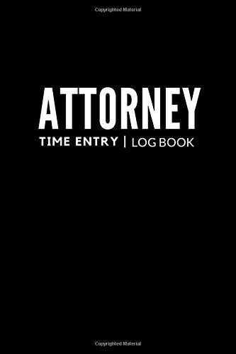 Attorney Time Entry Log Book Blank Billable Hours Notebook For Lawyers Attorneys And Legal