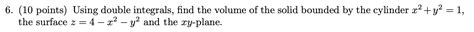 Solved 6 10 Points Using Double Integrals Find The