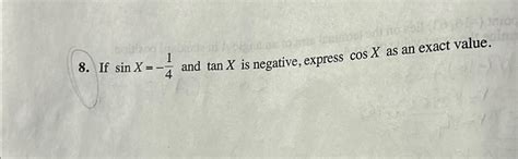 Solved If Sinx 14 ﻿and Tanx ﻿is Negative Express Cosx ﻿as
