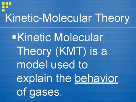 Kineticmolecular Theory Kinetic Molecular Theory Kmt Is A
