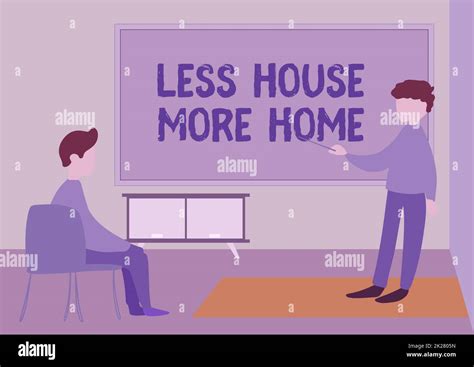 Hand Writing Sign Less House More Home Word For Have A Warm