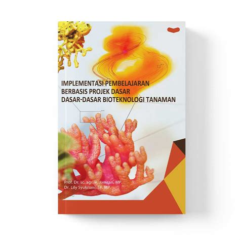 Implementasi Pembelajaran Berbasis Projek Dasar Dasar Dasar Bioteknologi Tanaman Rumahkayu Pustaka