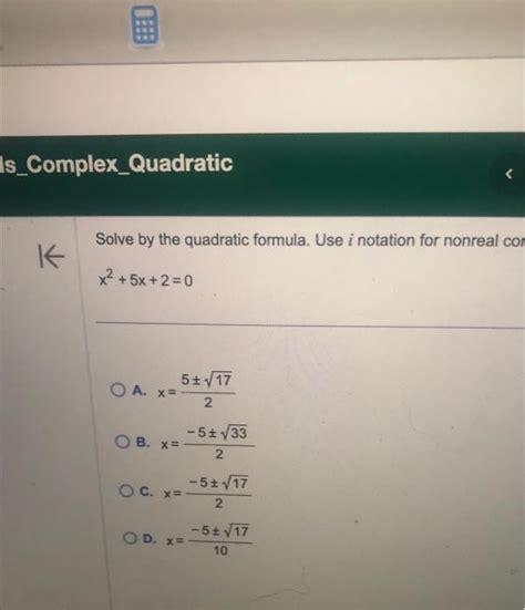 Solved Solve By The Quadratic Formula Use I Notation For