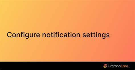 Configure Notification Settings Grafana Labs