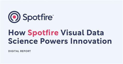 How Spotfire Visual Data Science Powers Innovation Technology Magazine