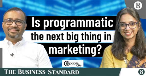 is programmatic the next big thing in marketing the business standard