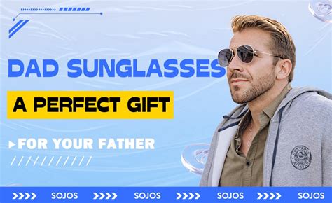 Dad Sunglasses A Perfect T For Your Father Sojos