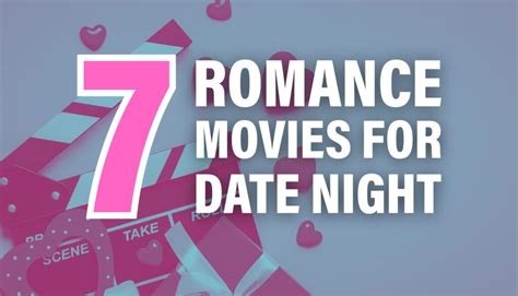 7 Romance Movies That You Wont Regret Watching For Date Night Plugged In