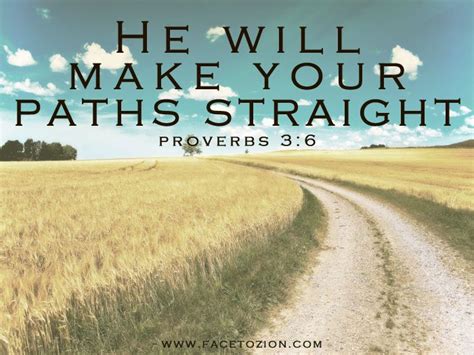 Proverbs 3 6 ~ He Will Make Your Paths Straight Bible Verses Verses Favorite Bible Verses