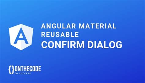 create a reusable confirmation dialog with angular material r