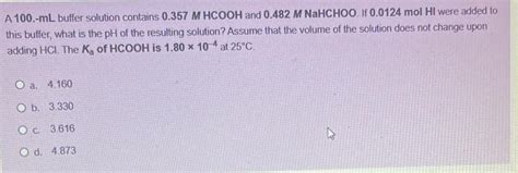 Solved A 100 Ml Buffer Solution Contains 0357mhcooh And