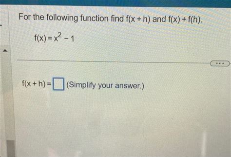 solved for the following function find f x h and f x f h