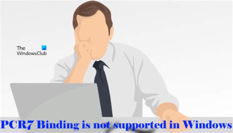 Pcr7 Binding Is Not Supported In Windows 11 10