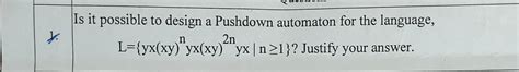 Solved Is It Possible To Design A Pushdown Automaton For The Chegg Com