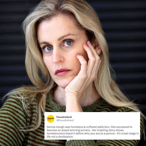 Focus Denise Gough Was Homeless And Suffered From Addiction She