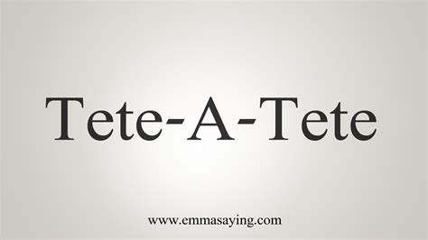 How To Say Tete A Tete Youtube