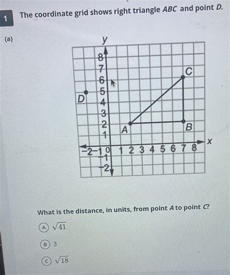 Solved The Coordinate Grid Shows Right Triangle ABC And Point D A What Is The Distance In