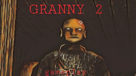 Granny 2 Gameplay No Commentary Only Grandpa Youtube